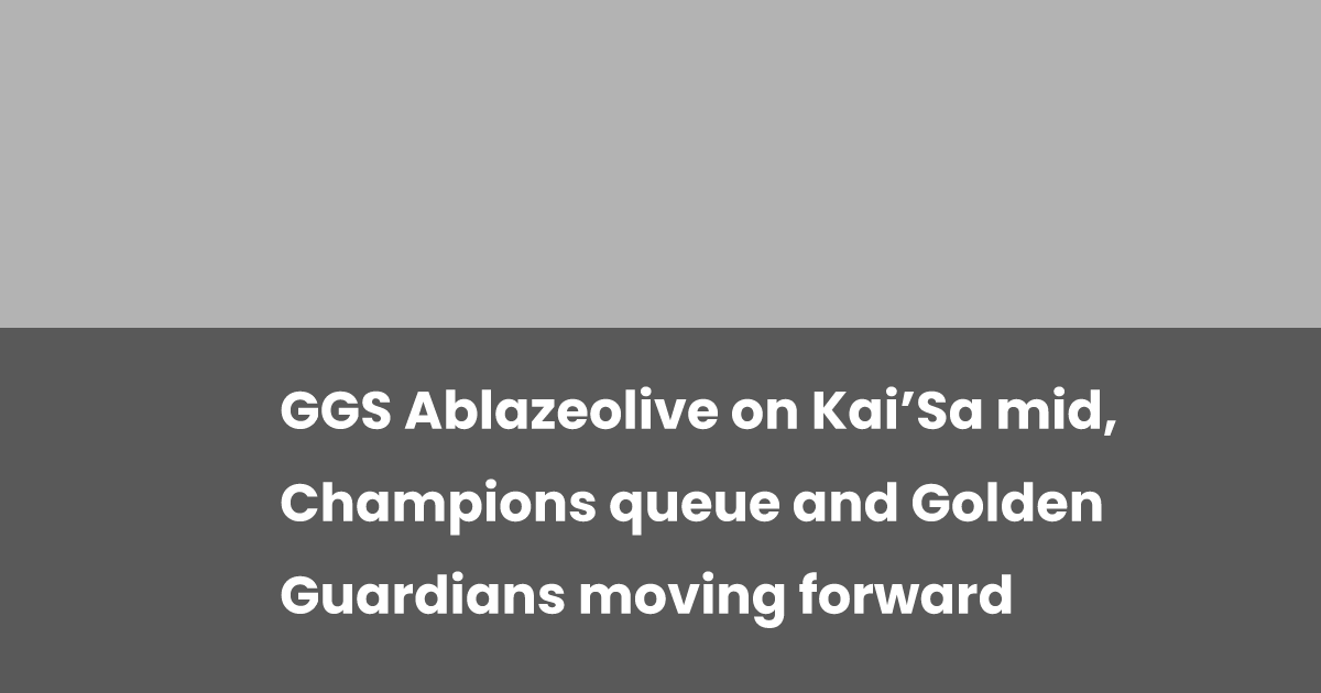 GGS Ablazeolive on Kai’Sa mid, Champions queue and Golden Guardians ...